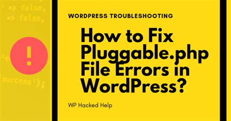 How To Fix Pluggablephp File Errors In Wordpress Steps