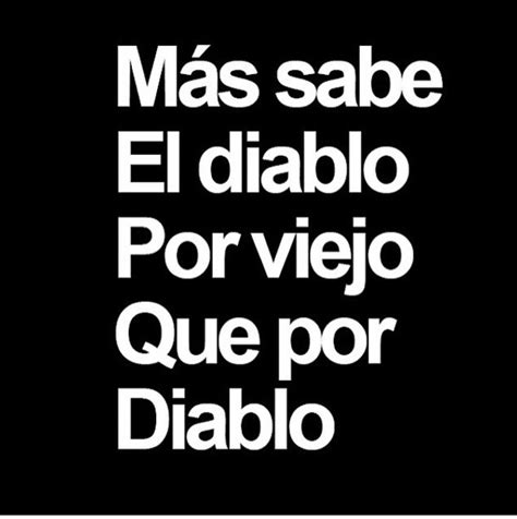 Mas Sabe El Diablo Refranes Y Proverbios Dichos Y Frases Dichos En Espa Ol