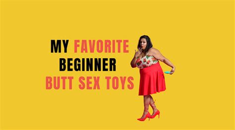 My Favorite Beginner Butt Sex Toys Luna Matatas