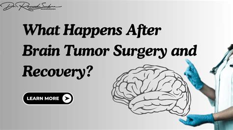 What Happens After Brain Tumor Surgery Recovery Insights