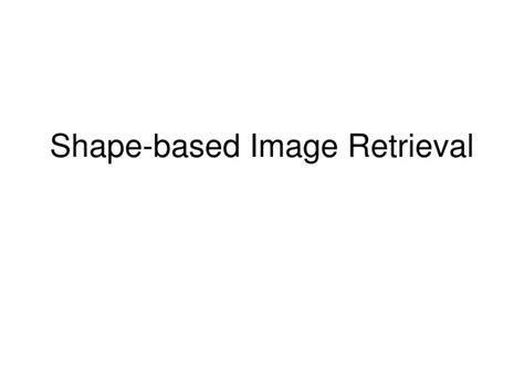 Ppt Shape Based Image Retrieval For Scene Analysis Using Split And