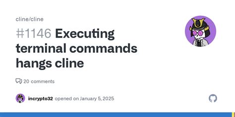 Executing Terminal Commands Hangs Cline · Issue 1146 · Clinecline