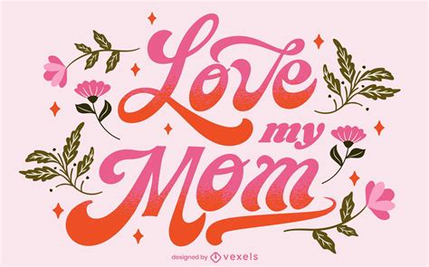 Love My Mom Mothers Day Lettering Vector Download
