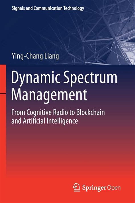 Dynamic Spectrum Management From Cognitive Radio To Blockchain And Artificial Intelligence Indigo