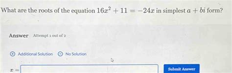 Solved What Are The Roots Of The Equation 16x 2 11 24x In Simplest A