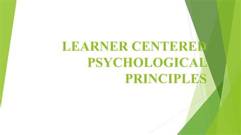 Learner Centered Psychological Principles Pptx