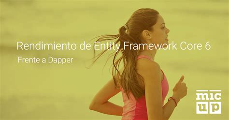 Rendimiento De Entity Framework Core 6 Frente A Dapper Atmira