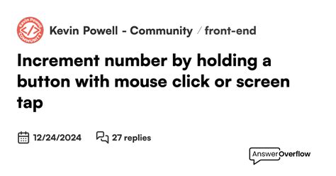 Increment Number By Holding A Button With Mouse Click Or Screen Tap Kevin Powell Community