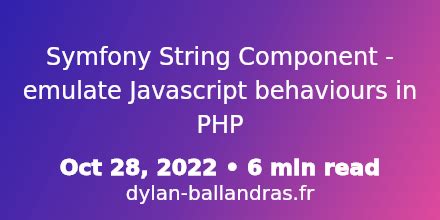 Symfony String Component Emulate Javascript Behaviours In PHP Dylan