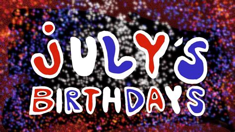 Julys Birthdays J6patriotnews