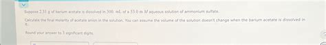 Solved Suppose 2 31g ﻿of Barium Acetate Is Dissolved In