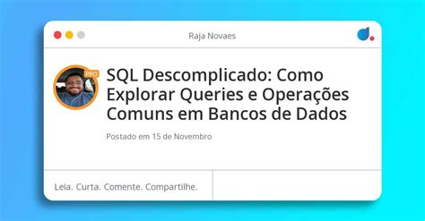 Sql Descomplicado Como Explorar Queries E Operações Comuns Em Bancos De Dados