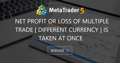 net profit or loss of multiple trade [ different currency ] is taken at