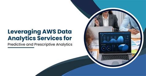 Leveraging Aws Data Analytics Services For Predictive And Prescriptive Analytics Articles