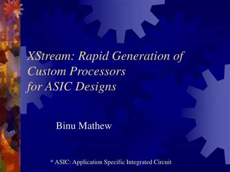 PPT XStream Rapid Generation Of Custom Processors For ASIC Designs PowerPoint Presentation