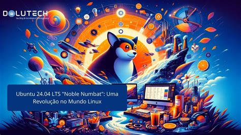 Ubuntu LTS Noble Numbat Uma Revolução no Linux