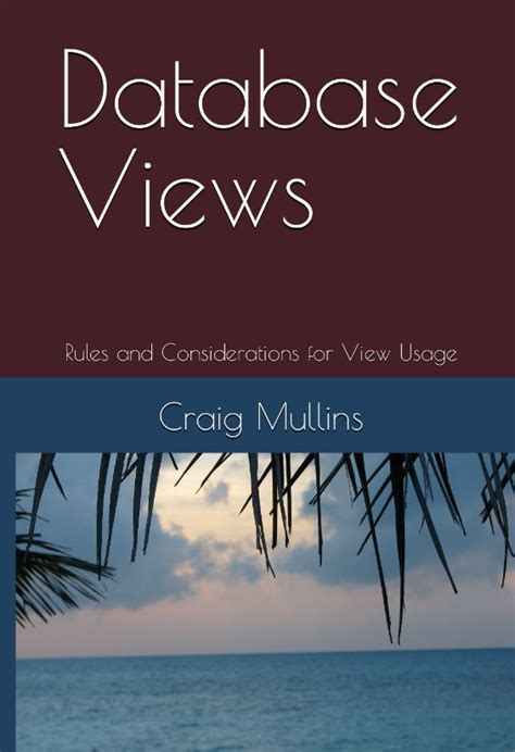 Craig Mullins On Linkedin My Latest Short Book This One On Database Views Will Be Published