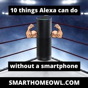10 Things Alexa Can Do Without A Smartphone Best Features SmartHomeOwl