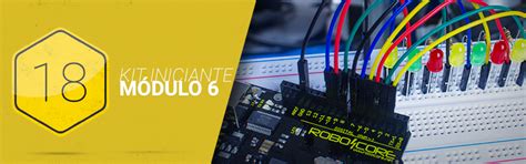 Kit Iniciante V7 Arduino 18 Módulo 6 Tutoriais Robocore
