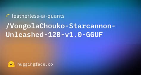 Featherless Ai Quants VongolaChouko Starcannon Unleashed B V GGUF Hugging Face