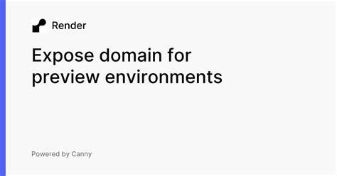 Expose Domain For Preview Environments Feature Requests Render