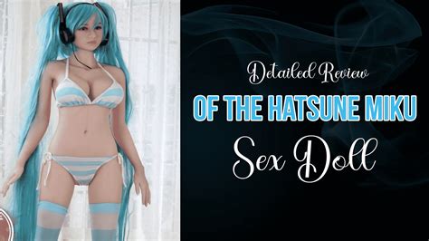Detailed Review Of The Hatsune Miku Sex Doll