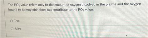 Solved The Po2 ﻿value Refers Only To The Amount Of Oxygen