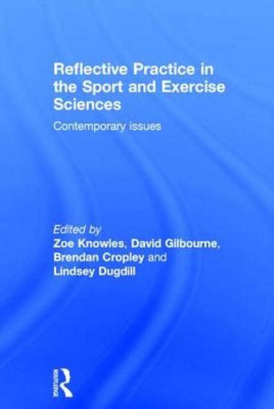 Reflective Practice In The Sport And Exercise Sciences Contemporary Issues