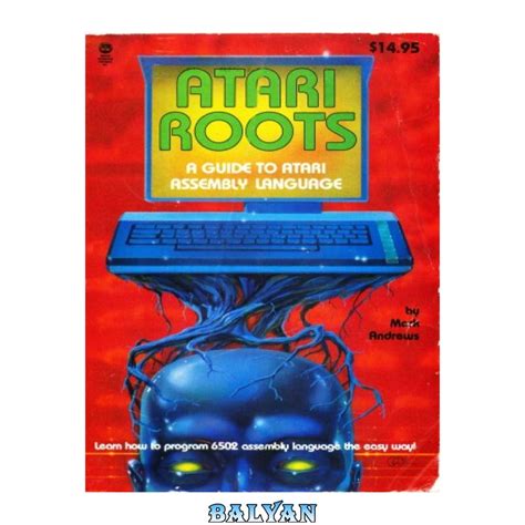 دانلود کتاب Atari Roots A Guide To Atari Assembly Language بلیان
