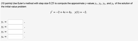 Solved Use Euler S Method With Step Size To Compute The Chegg