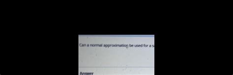 [answered] Can A Normal Approximation Be Used For A S Answer Kunduz