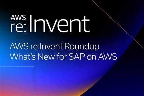 AWS Re Invent Roundup What S New With SAP On AWS
