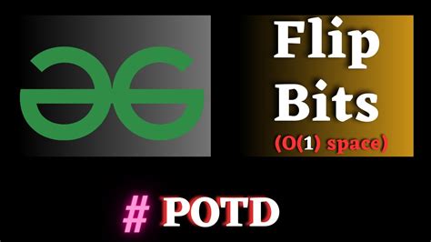 48 Gfg Potd Flip Bits Solution Puneet Kumar Iiitd Youtube
