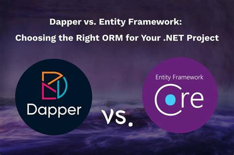 Ardavan Dejpanah On Linkedin Dapper Vs Entity Framework Choosing The