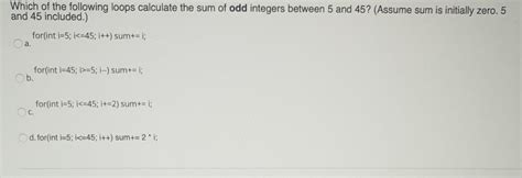 Solved Which Of The Following Loops Calculate The Sum Of Odd