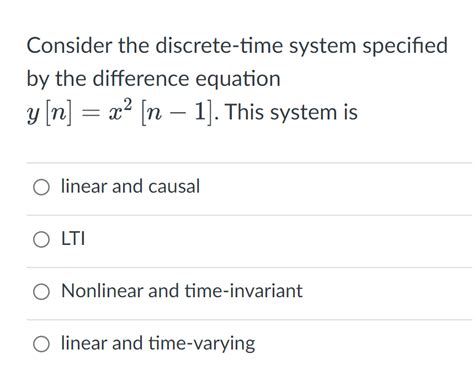 Solved Consider The Discrete Time System Specified By The