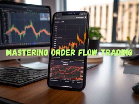 Mastering Order Flow Trading The Ultimate Step By Step Guide