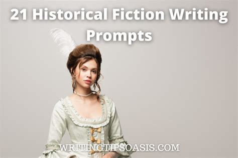 21 Original Historical Fiction Writing Prompts Writing Tips Oasis A