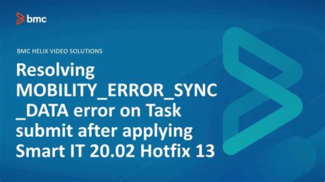 Bmc Remedysmartit Resolving Mobility Error Sync Data Error On Task Submit On Smart It 20 02