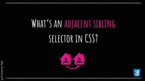 what s an adjacent sibling selector in css by fam geek culture