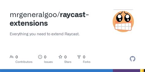 Github Mrgeneralgooraycast Extensions Everything You Need To Extend Raycast
