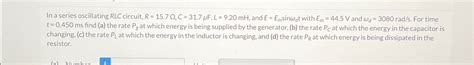 In A Series Oscillating RLC Circuit Chegg