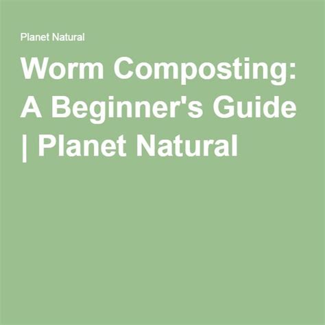 Worm Composting Complete Beginners Guide 7 Step Process Worm Composting Planet Natural
