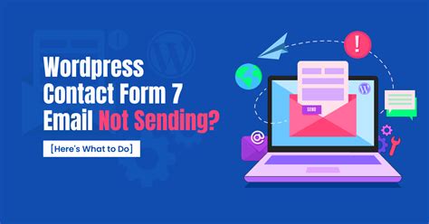 Wordpress Contact Form 7 Email Not Sending Heres What To Do