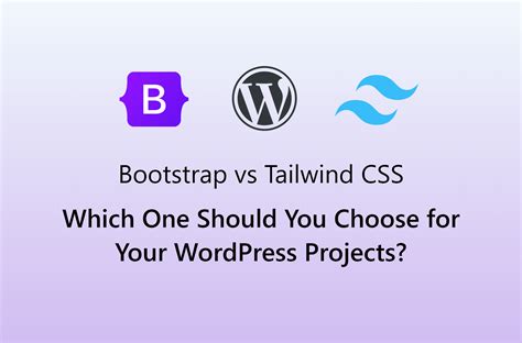 Bootstrap Vs Tailwind Css Which Is Best For Wordpress In 2025