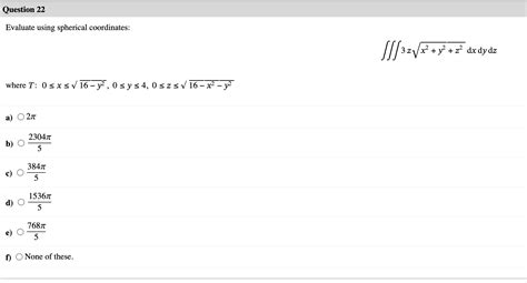 Solved Evaluate Using Spherical Coordinates ∭3zx2y2z2 Dx