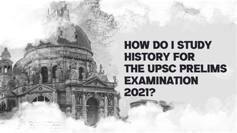 How Do I Study History For The UPSC Prelims Examination