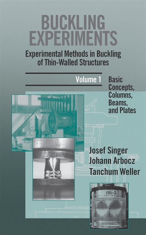 Buckling Experiments Experimental Methods In Buckling Of Thin Walled Structures Volume 1