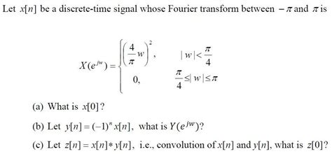 Solved Let X N Be A Discrete Time Signal Whose Fourier Chegg