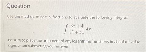 Solved QuestionUse The Method Of Partial Fractions To Chegg